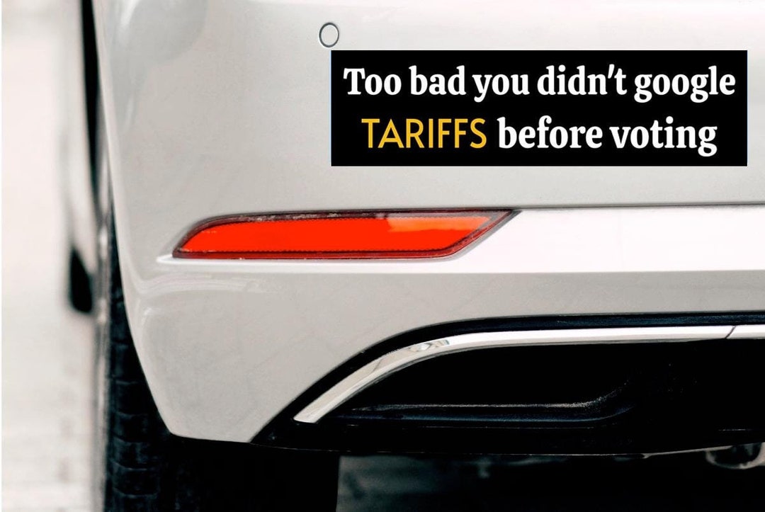 Too Bad You Didn't Google Tariffs Before Voting Anti-trump Simple ...