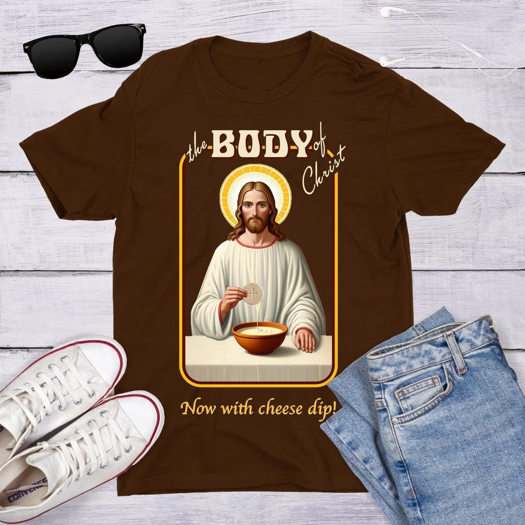 The Body of Christ, Now With Cheese Dip! Funny Jesus Communion Wafer ...