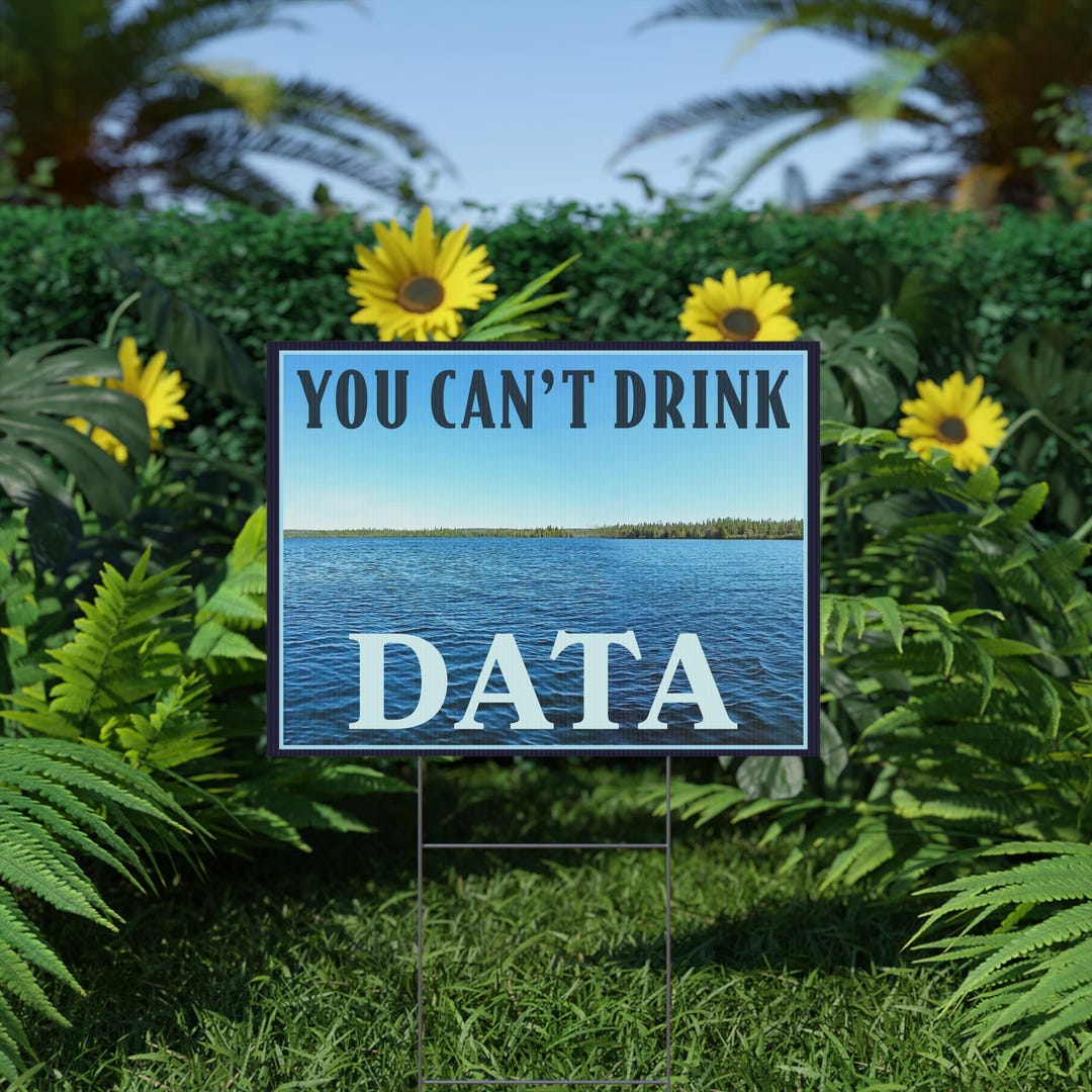 You Can't Drink Data - Anti-data Center Activist Protest Yard Sign ...