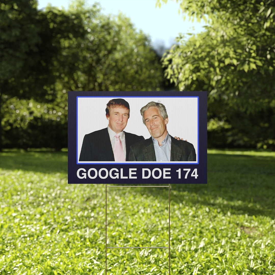 Donald Trump and Jeffrey Epstein Yard Sign - Choose Caption: Never Forget / Doe 174 / Besties ...