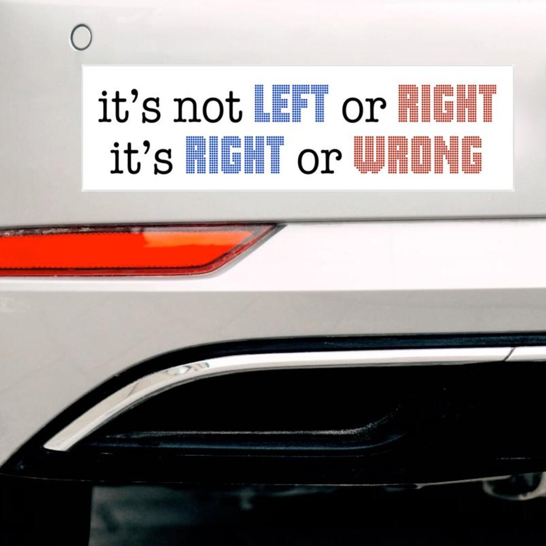 It's Not Left or Right, It's Right or Wrong Bumper Sticker - Cory ...