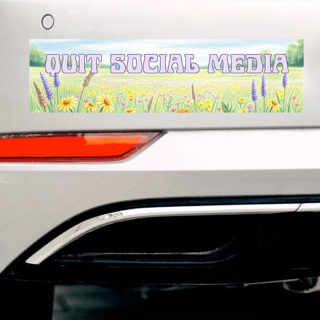 Quit Social Media Bumper Sticker or Magnet - Flower Meadow, Anti ...