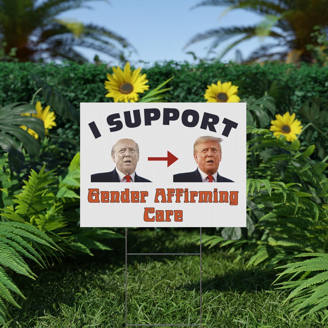 I Support Gender Affirming Care Funny Protest Yard Sign Anti-trump ...