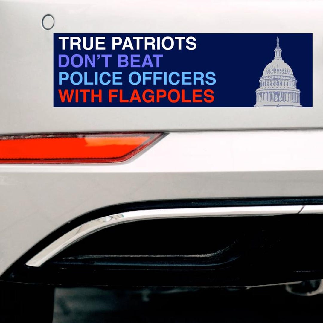 True Patriots Don't Beat Police Officers With Flagpoles Bumper Sticker ...