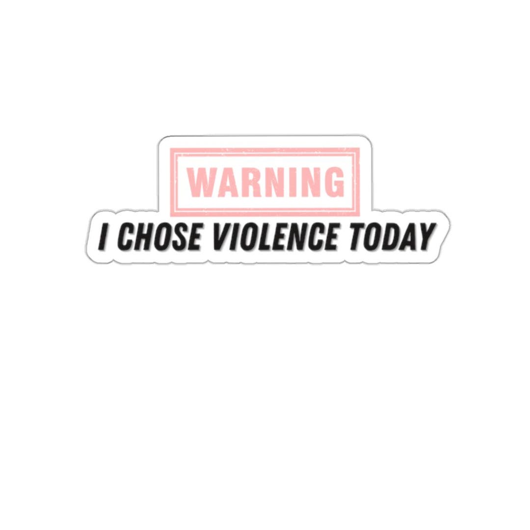 Warning: I Chose Violence Today Kiss-cut Stickers, Grunge Aesthetic ...