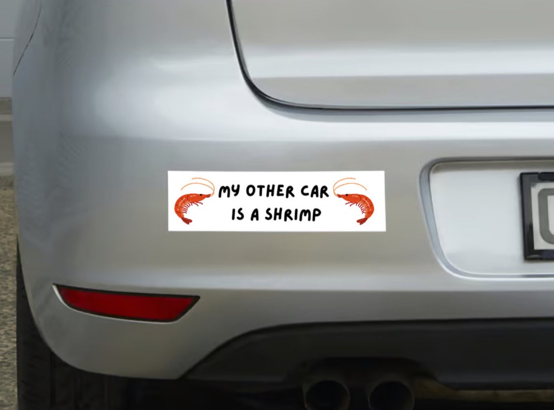 Funny Bumper Sticker “my Other Car is a Shrimp” - Etsy