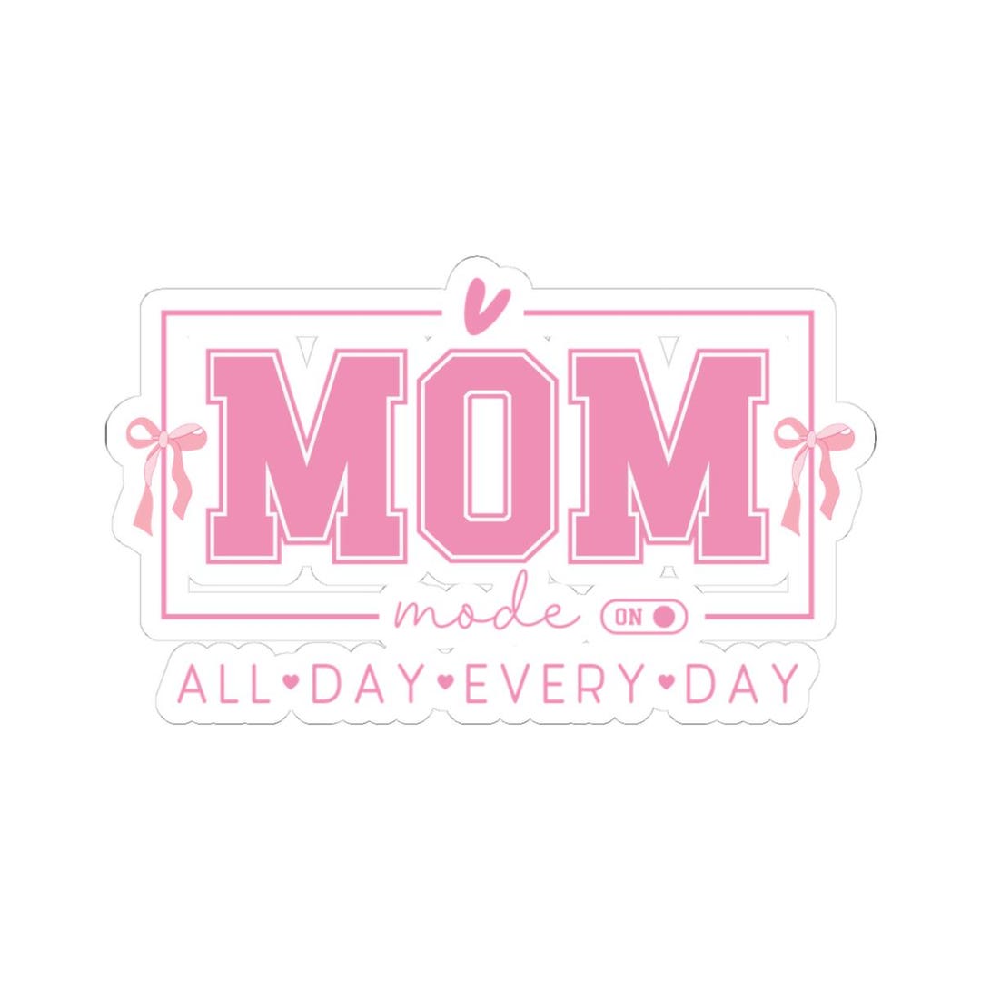 MOM Mode on Kiss-cut Sticker | All Day Every Day - Etsy