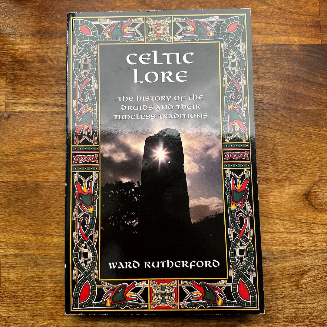 Celtic Lore - the History of the Druids and Their Timeless Traditions ...