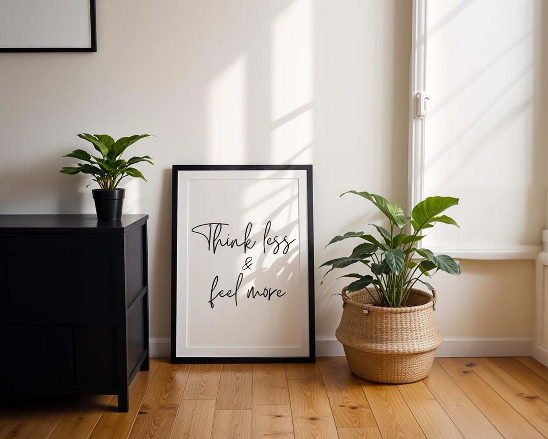 Minimalist Wall Art, Inspirational Quote, Think Less Feel More ...