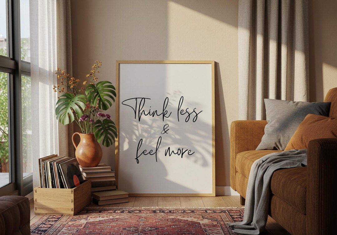 Minimalist Quote Poster - Think Less & Feel More Typography Art - Etsy