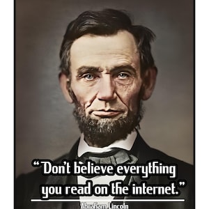 Posterizer 1 Pcs - Don't Believe Everything - Abraham Lincoln - Funny ...