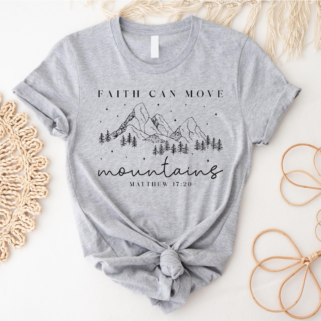 Faith Can Move Mountain T-shirt, Religious Shirt, Christian Gift, Christian Shirt, Faith Shirt ...