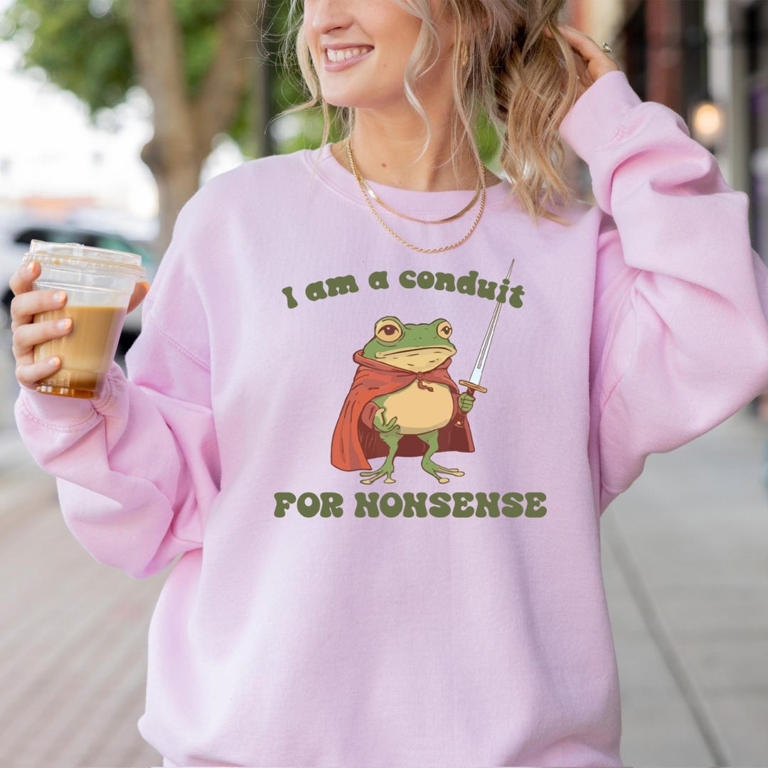 I Am a Conduit for Nonsense Sweatshirt, Weirdcore Humor Sweater ...