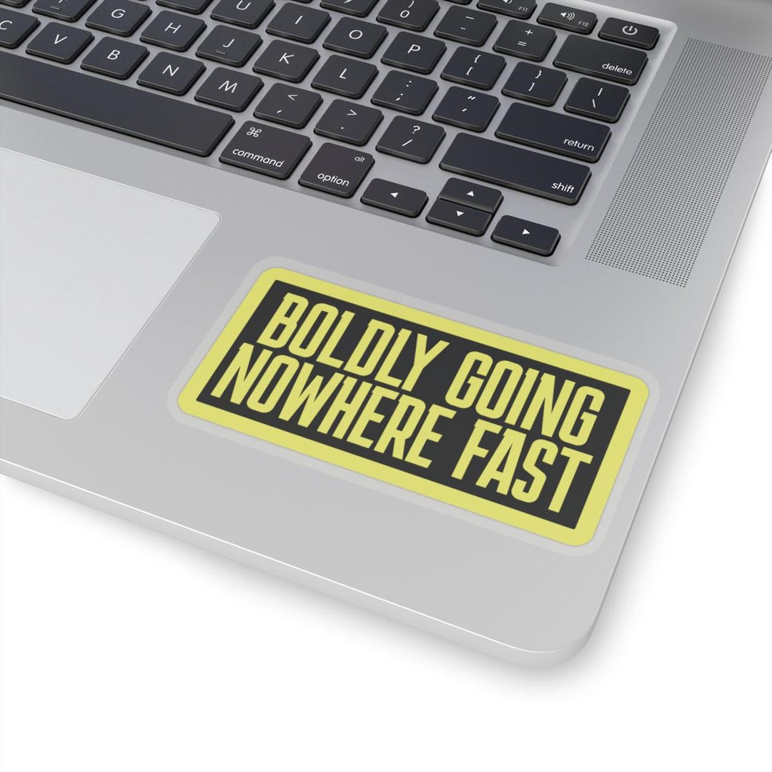 Boldly Going Nowhere Fast, Kiss-cut-sticker, Humor Bumper Stickers ...