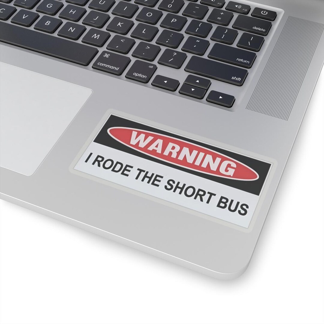 I Rode the Short Bus, Kiss-cut-sticker, Humor Bumper Stickers ...