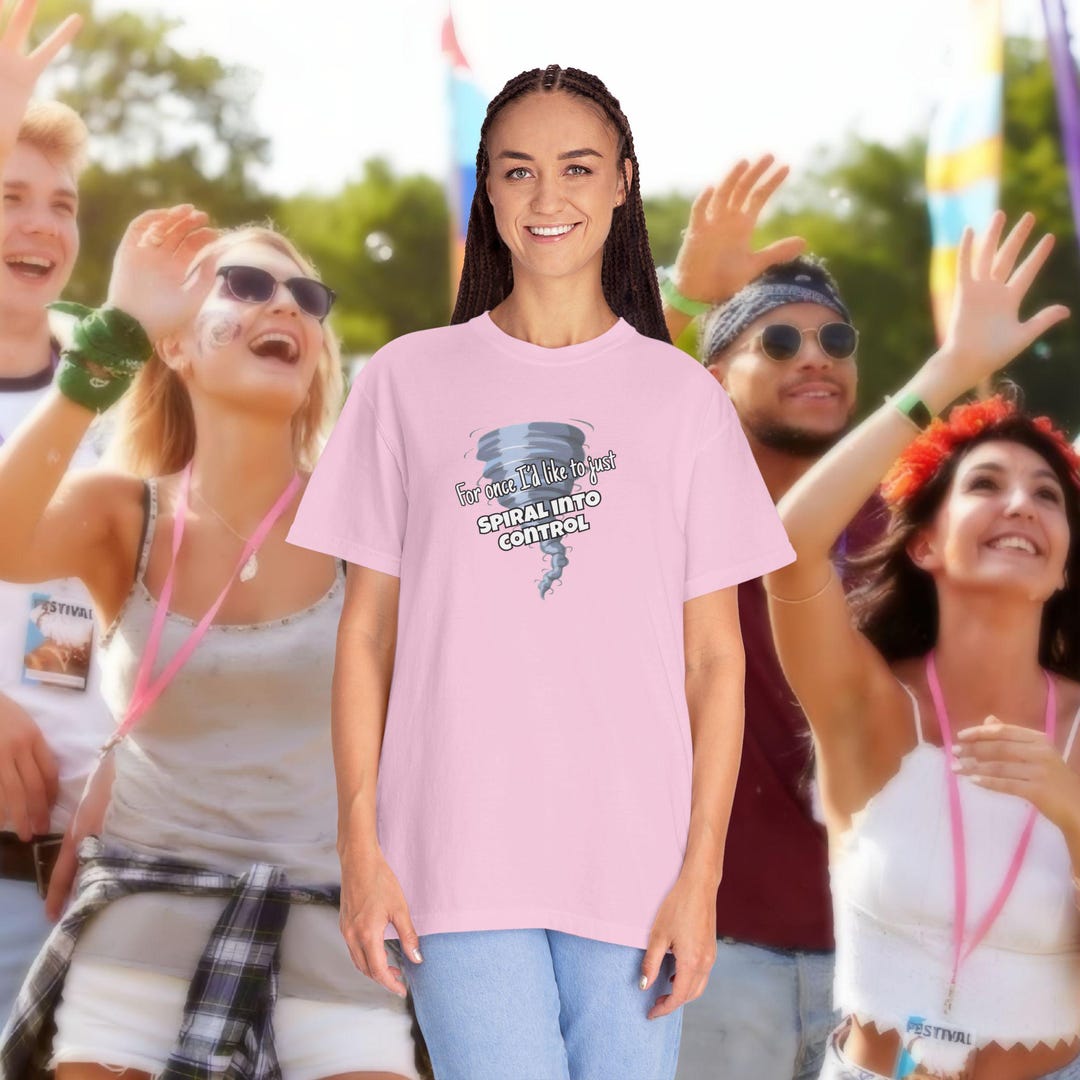 Spiral Into Control, Fun Humor T-shirt, Comfort Colors 1717 ...