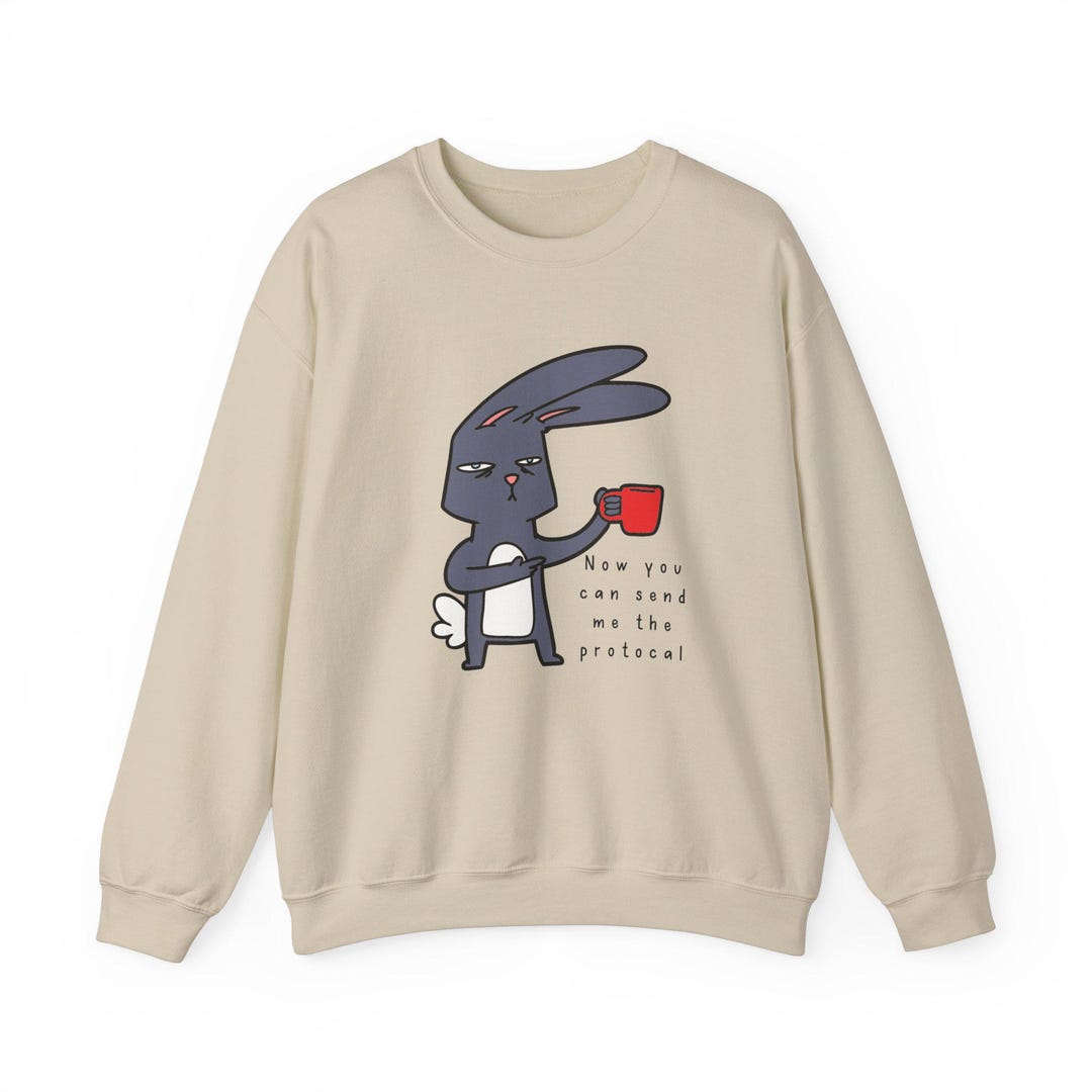 Now You Can Send Me the Protocol Sweatshirt, Research Humor Sweatshirt ...