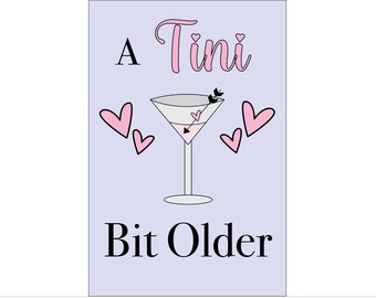 Tini Bit Older Birthday Party Welcome Sign Martini Birthday Celebration ...