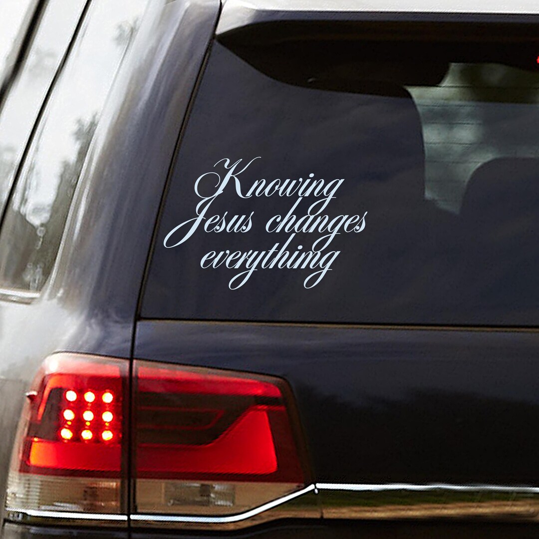 Knowing Jesus Changes Everything Decal | Waterproof Car, Laptop ...
