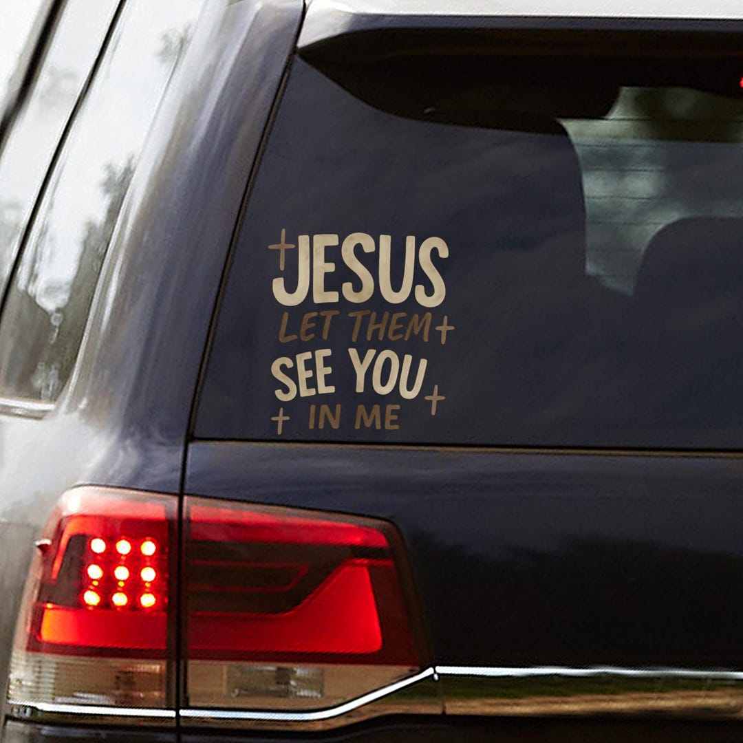 Jesus Let Them See You in Me Decal | Waterproof Car, Laptop, Tumbler ...