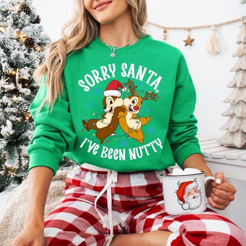 Chip and Dale Christmas Sweatshirt, Sorry Santa I’ve Been Nutty ...