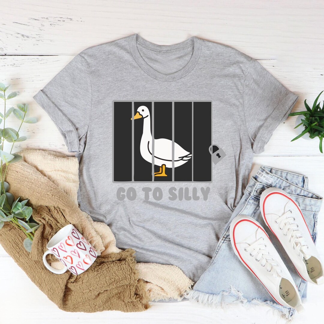 Funny Prison Go to Silly Goose Shirt, Meme Goose Duck Gift, Funny Goose ...