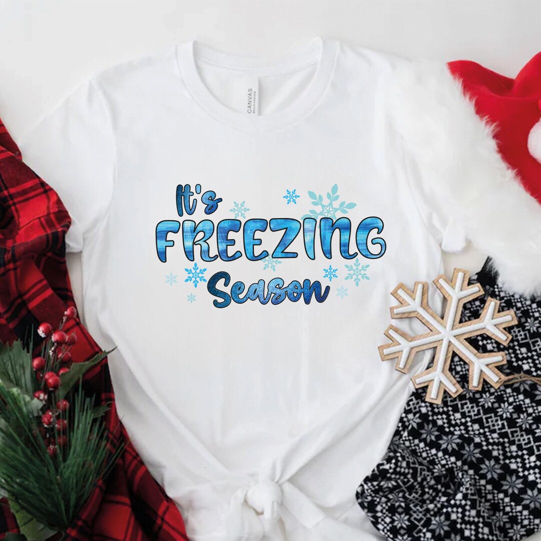 It's Freezing Season Shirt, Cute Xmas Shirt, Winter Shirt, Holiday ...