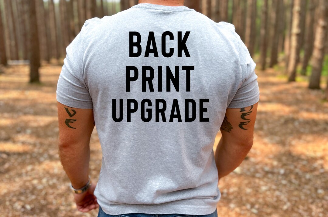 Add Front Back Print to ANY SHIRT, Front Back Print Upgrade, Front Back ...