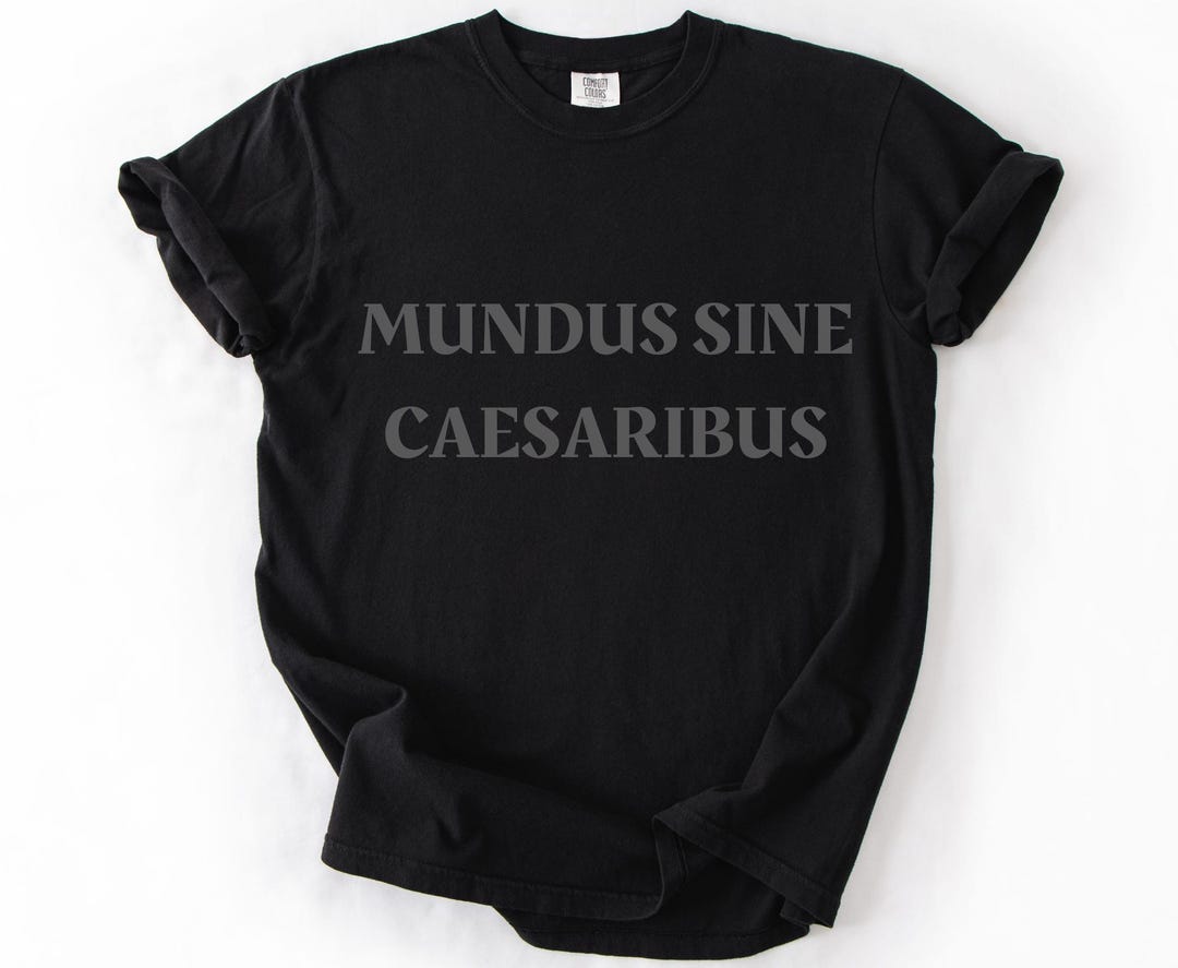 Mundus Sine Caesaribus T-shirt – Latin Philosophy Tee, Historical Quote ...