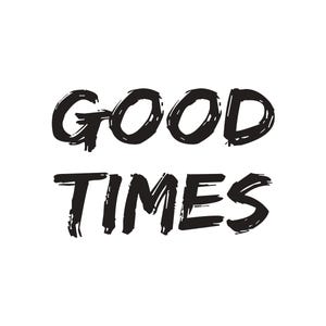 GOOD TIMES Digital Art. Printable Good Times Poster. Instant Download ...