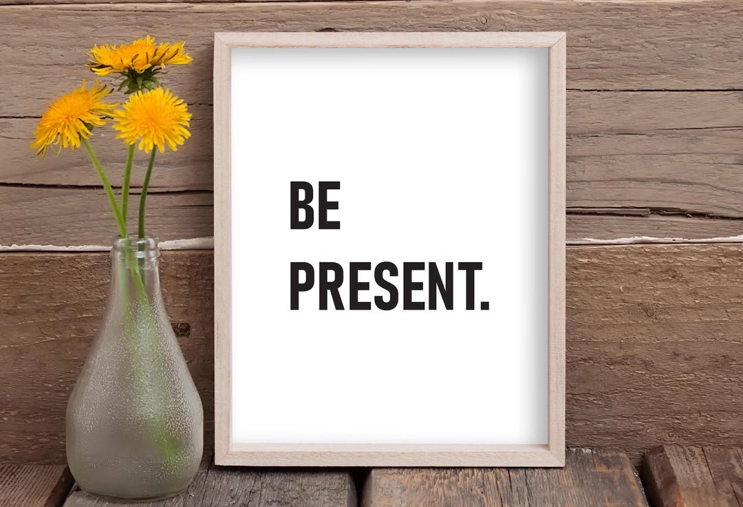 Be Present Digital Art. Modern Minimalist Be Present Affirmation Poster ...