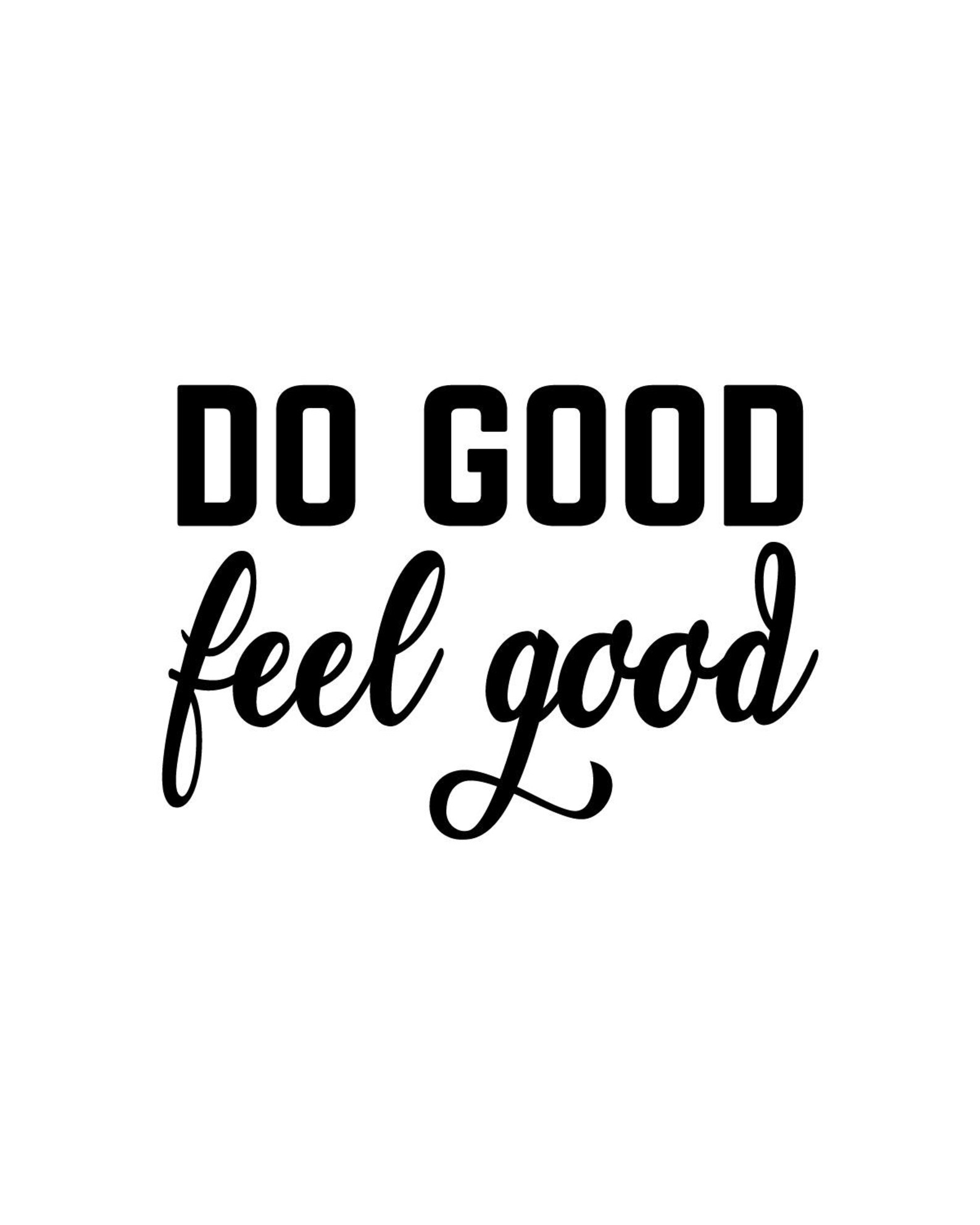 Do Good Feel Good Digital Art. Printable Do Good Feel Good Poster ...