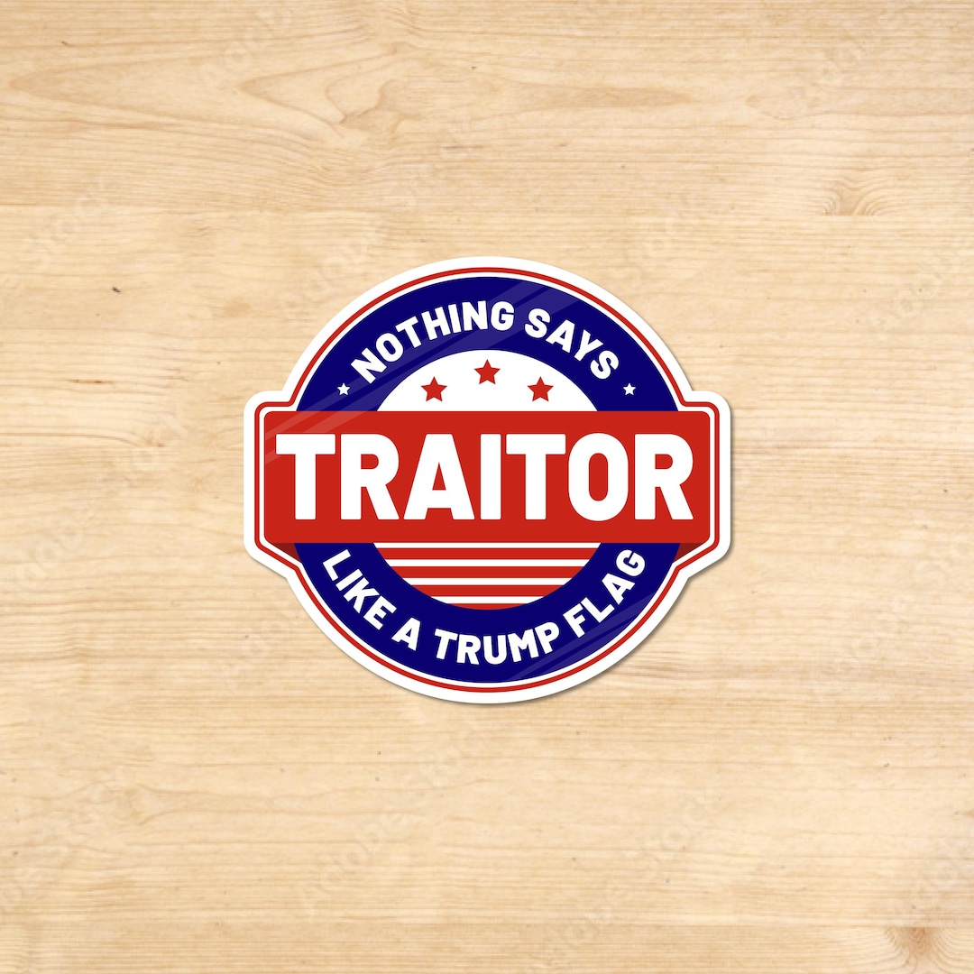 Nothing Says A Traitor - Sticker - Etsy
