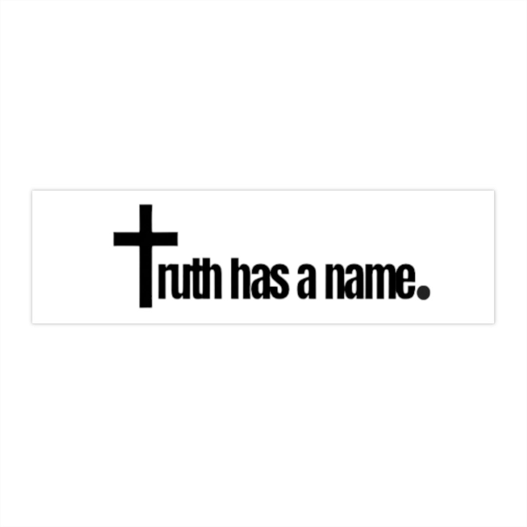 Truth Has A Name Bumper Sticker - Etsy