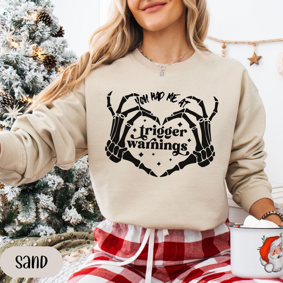 You Had Me at Trigger Warnings Sweatshirt Smut Reader Shirt Romance ...