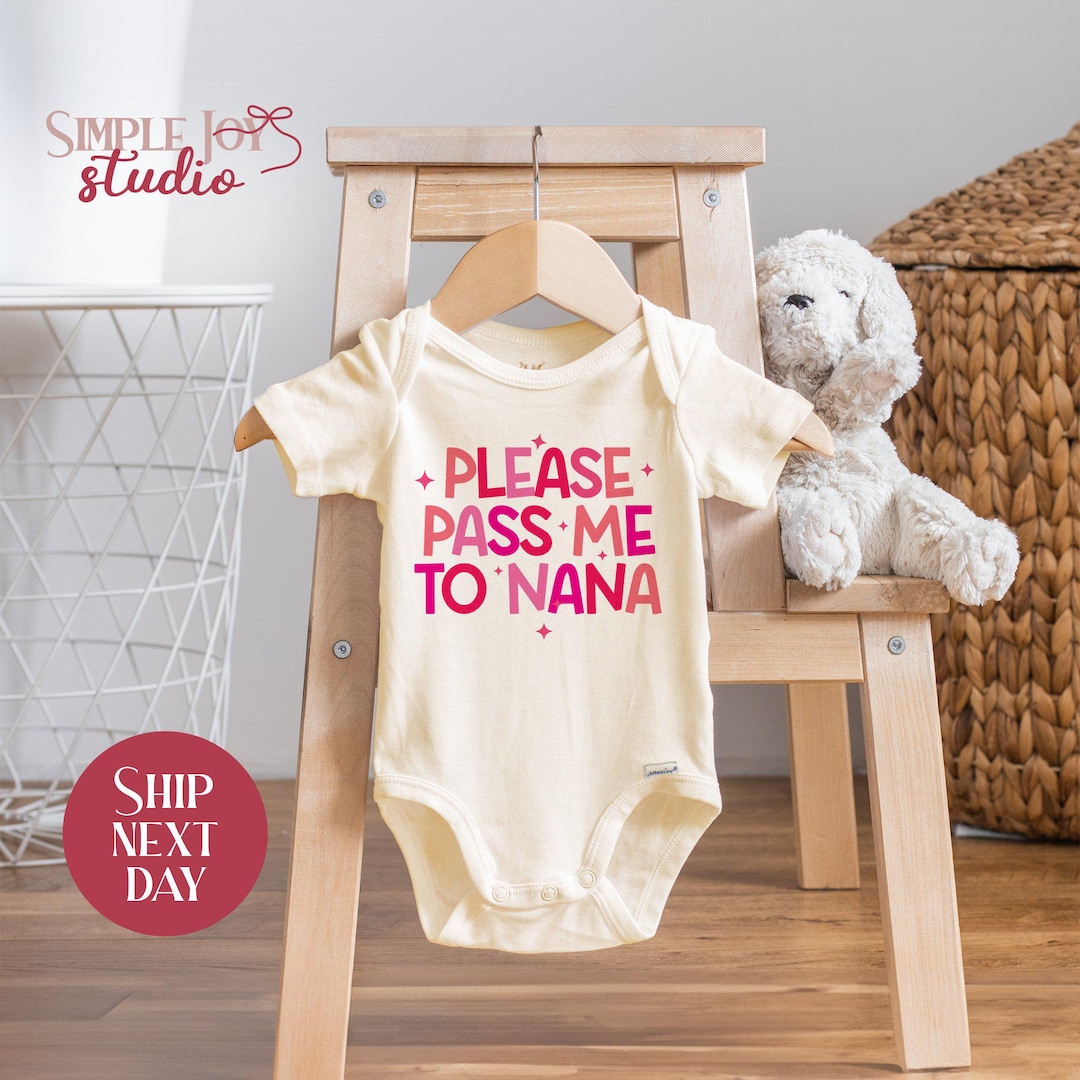 Please Pass Me to Nana Baby Onesies® Brand, Funny Mother's Day Gift for ...