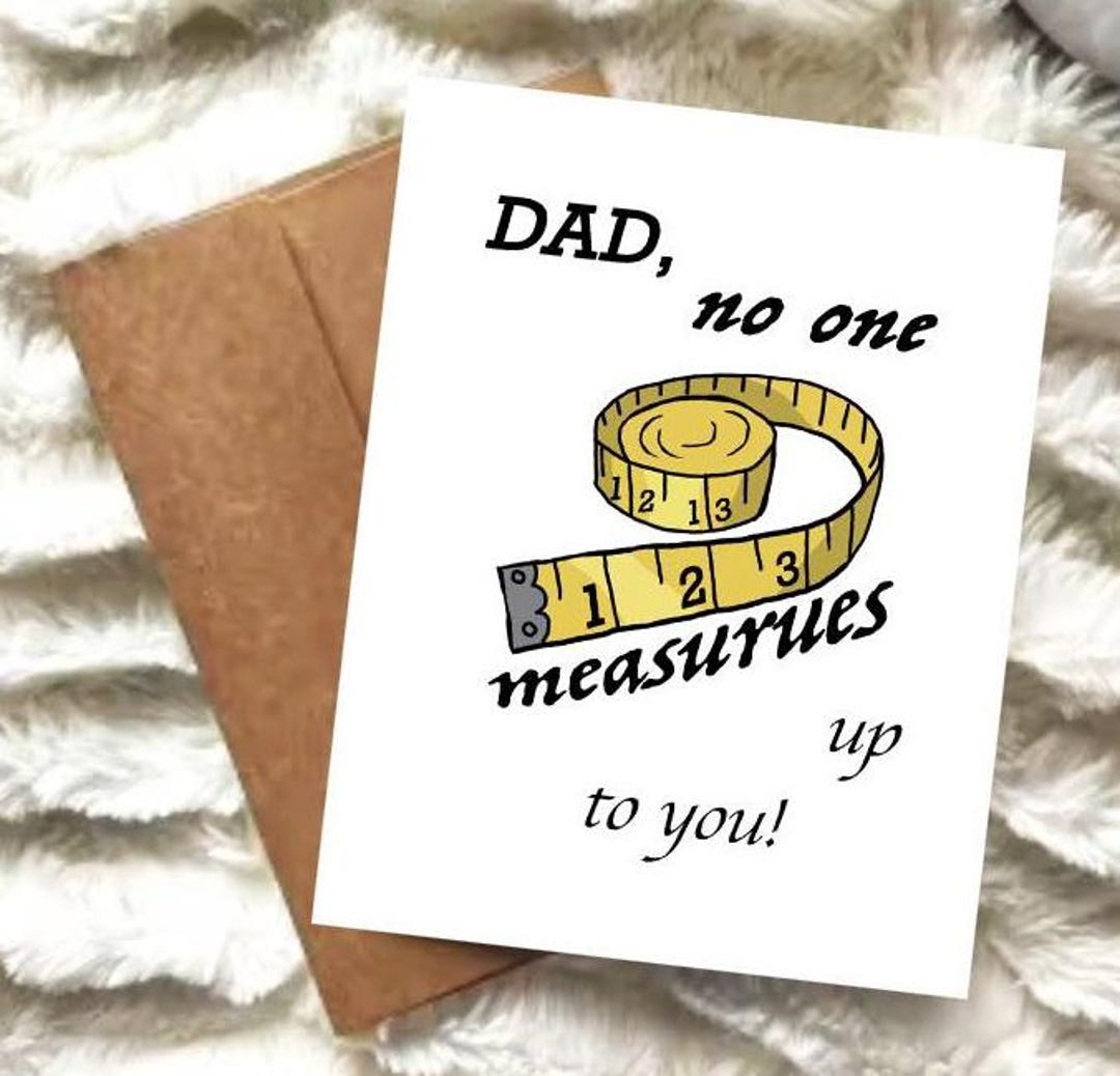 Funny Father’s Day Card | ‘dad, No One Measures up to You’ | A2 Card ...