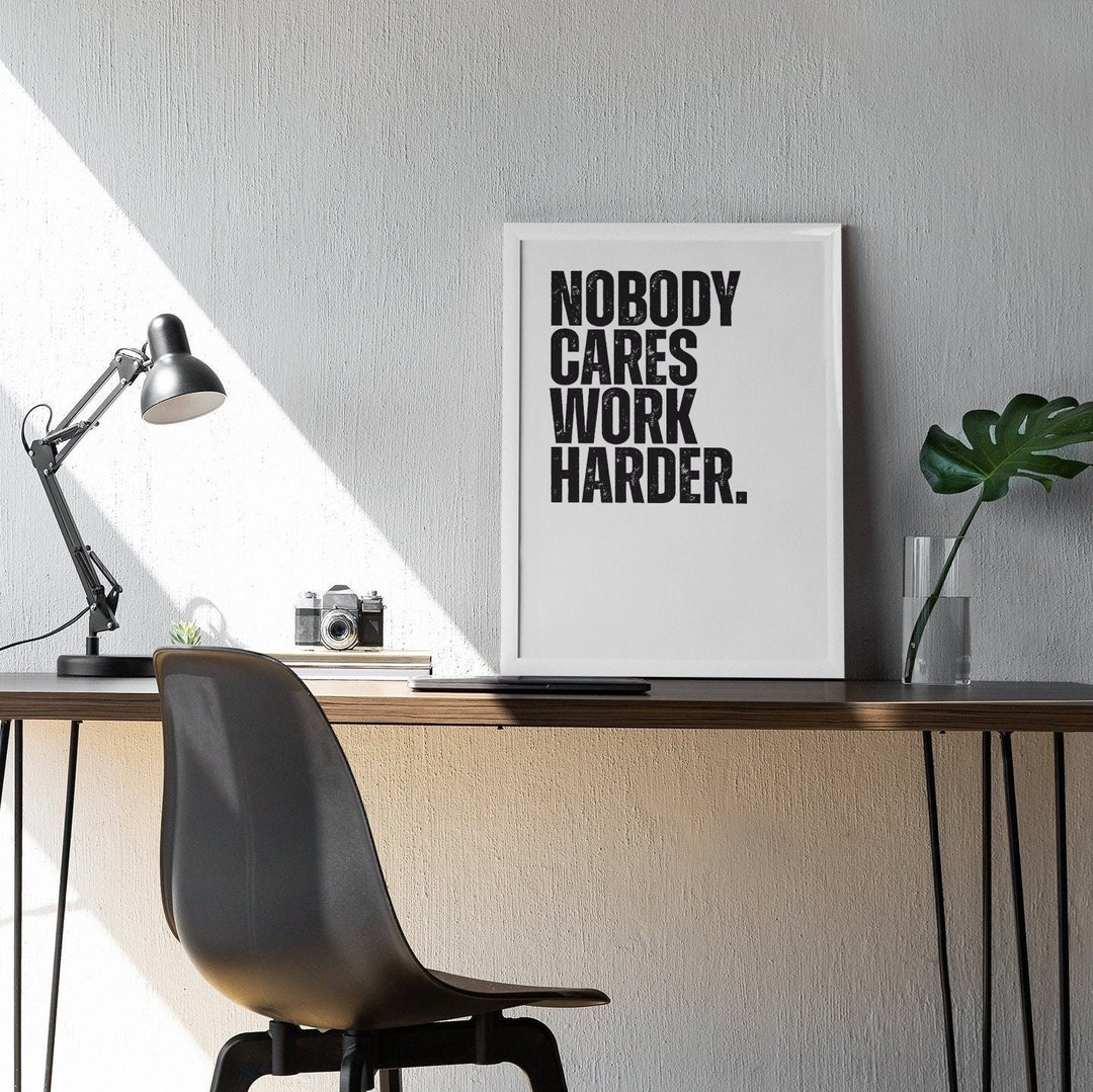 Nobody Cares Work Harder Motivational Poster, Minimalist Wall Art ...