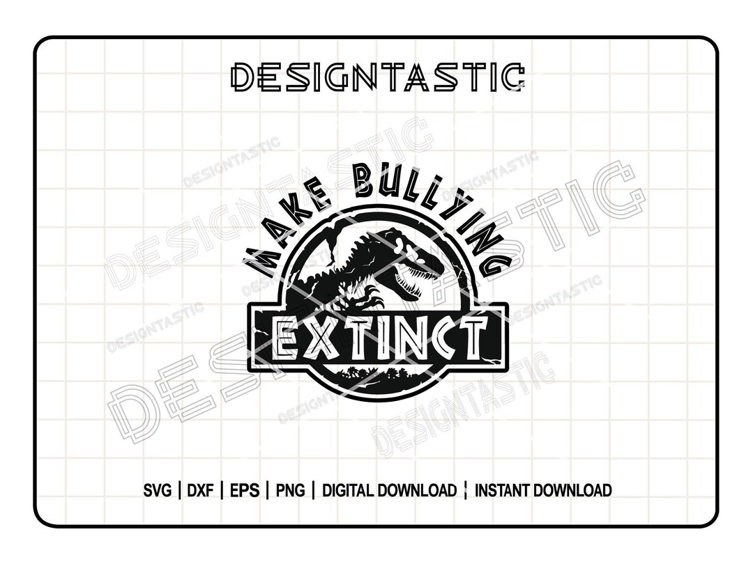 Make Bullying Extinct SVG, Dinosaur, Jurassic Font Svg, Positive Svg ...