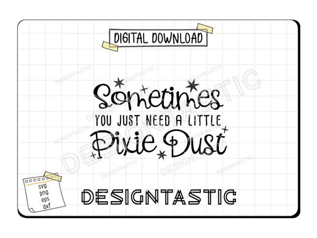Sometimes You Just Need a Little Pixie Dust Svg, Magical Quotes Svg ...