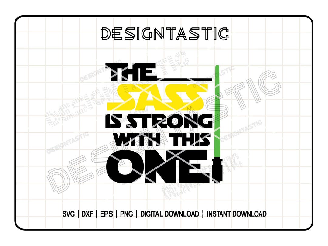 The Sass is Strong With This One SVG, Star Wars Clipart, Sass is Strong ...