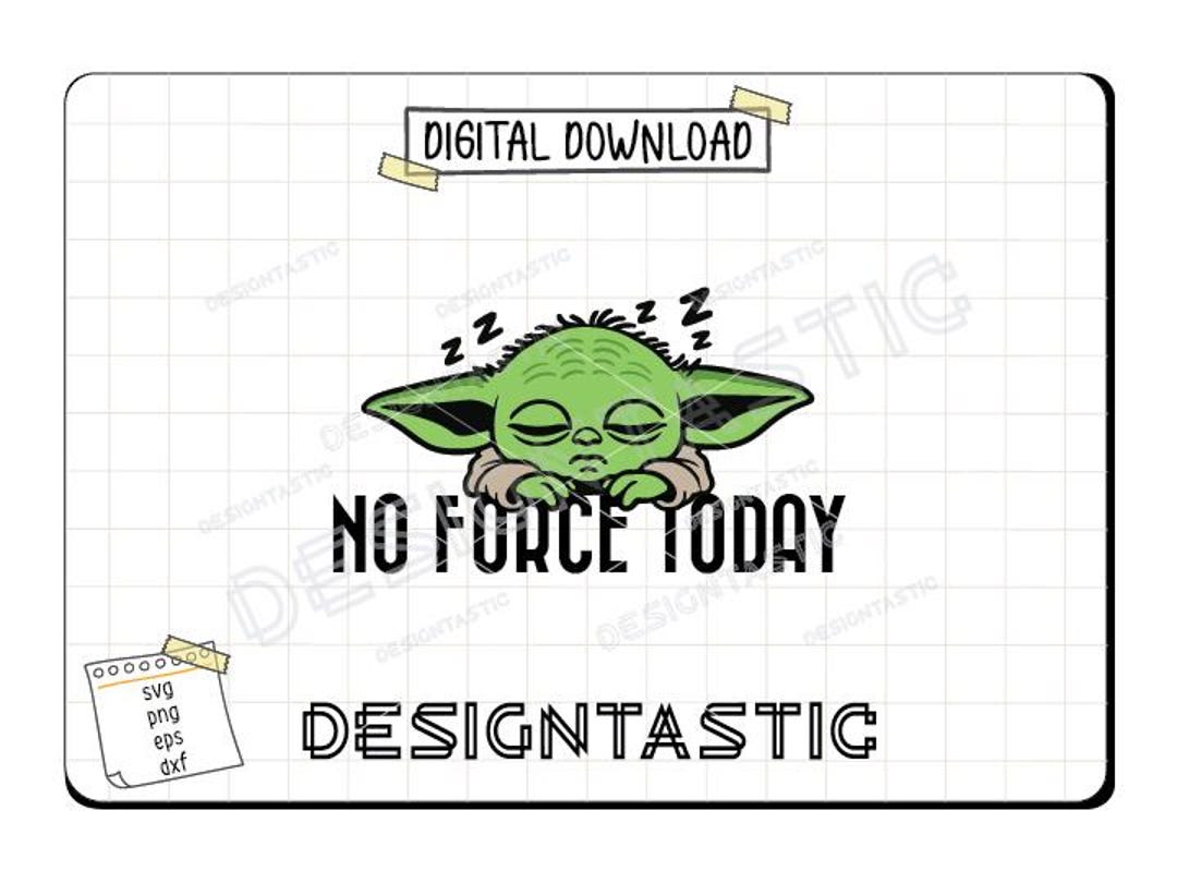 No Force Today, Yoda Svg, Star Wars Svg, Lazy Baby Yoda Svg, Baby Yoda ...
