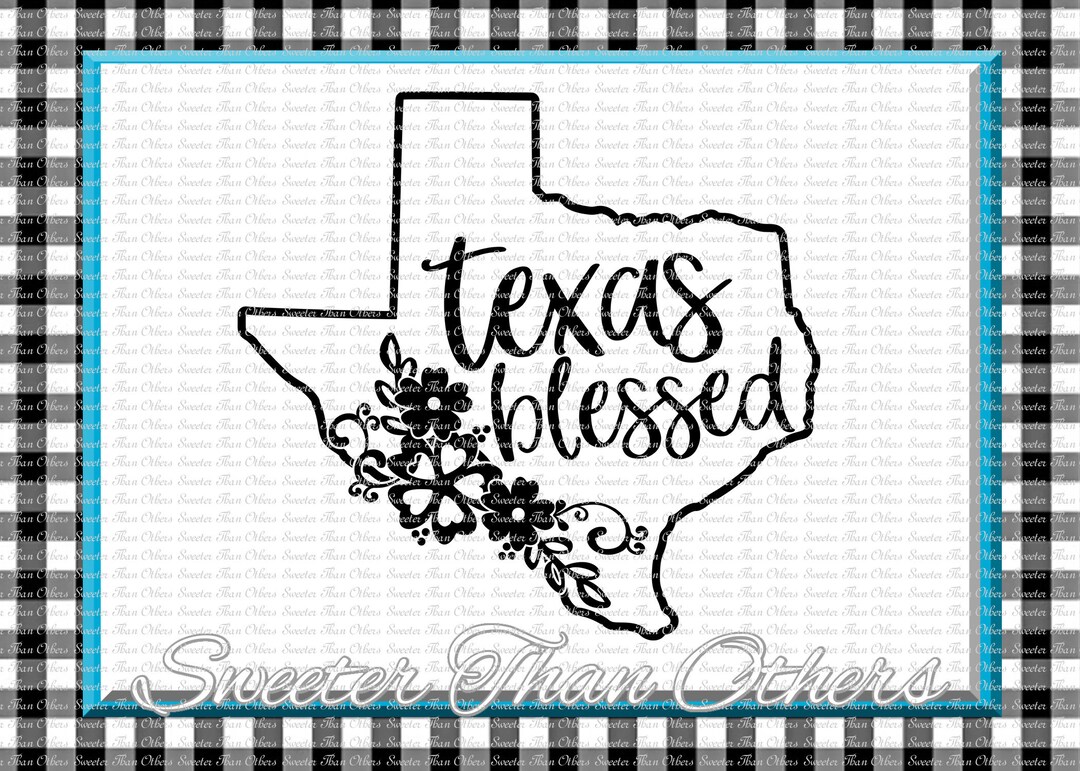 Texas SVG, Texas Blessed Svg, Texas Floral Svg, Texas Raised Svg, Texas ...