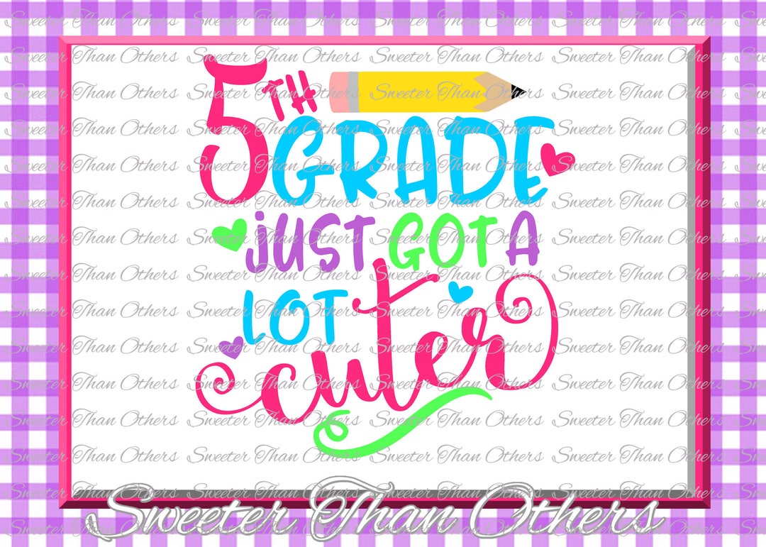 Fifth Grade Cuter SVG 5th Grade Cut File First Day of School SVG and ...