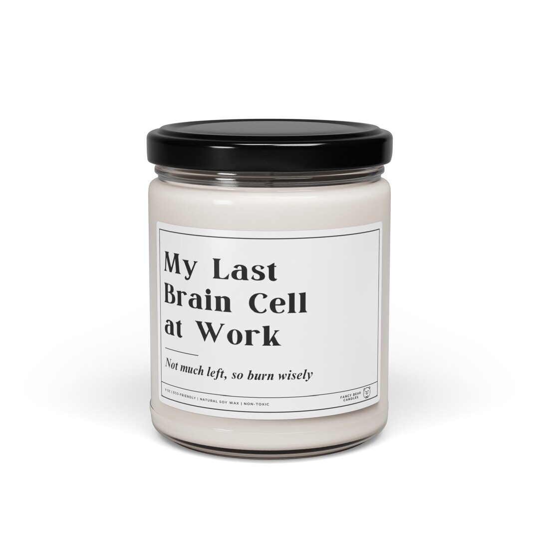 My Last Brain Cell Candle Work Stress Relief Handmade 9oz Soy Candle ...