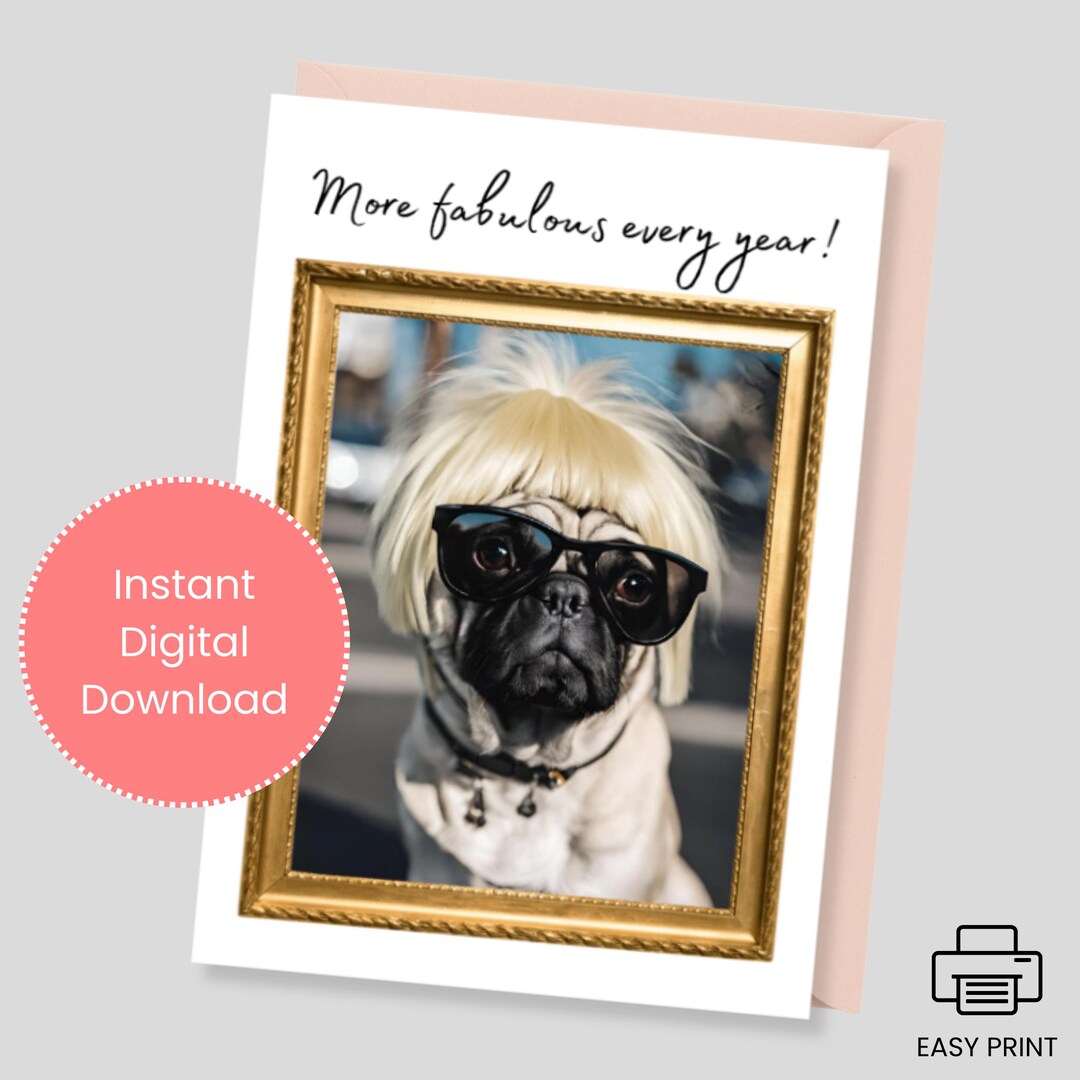 More Fabulous Every Year, Funny Pug Birthday Card, Printable Card, Pug ...