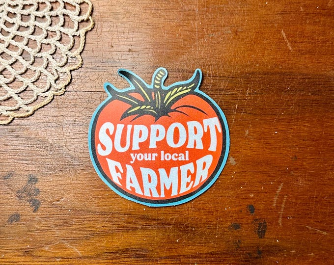 Support Your Local Farmer Sticker, Tomato Sticker, Farm Sticker ...