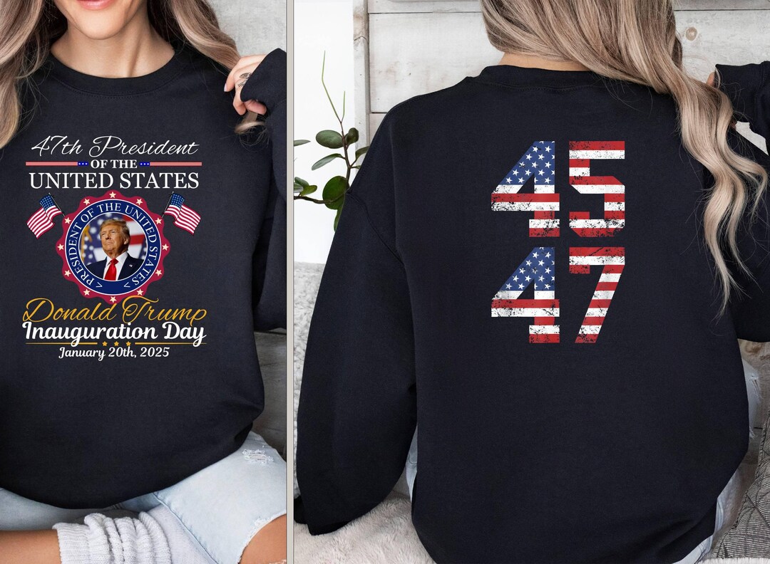 Donald Trump Inauguration Day 2025 Sweatshirt, 47th US President ...