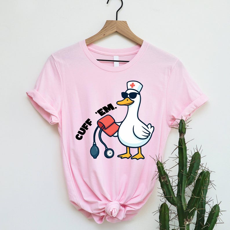 Cuff Em Duck Nurse Shirt: Funny Medical Tee, RN Gift - Etsy