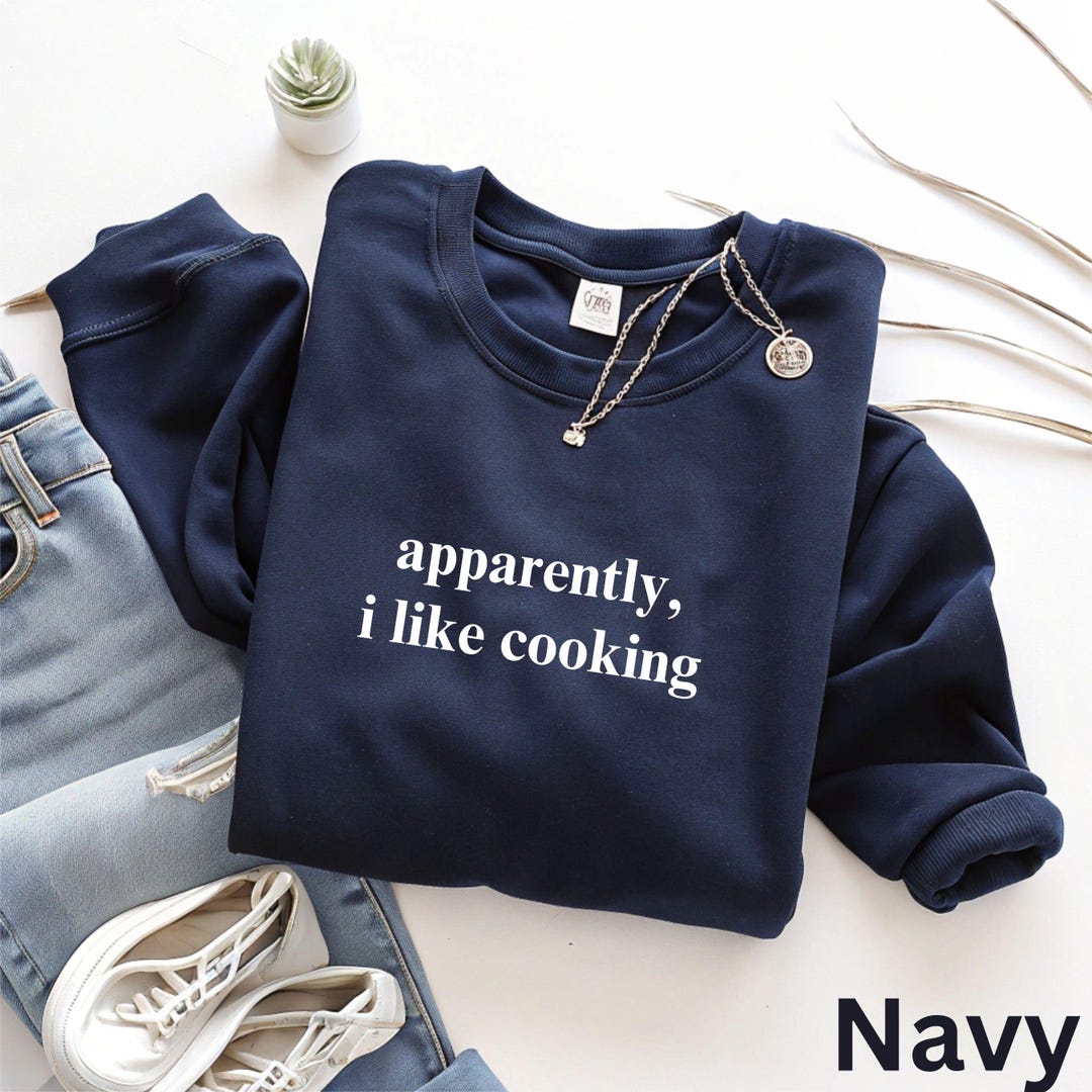 Funny Cooking Lover Sweatshirt, Chef Gift Idea, Unisex Gift, Apparently ...